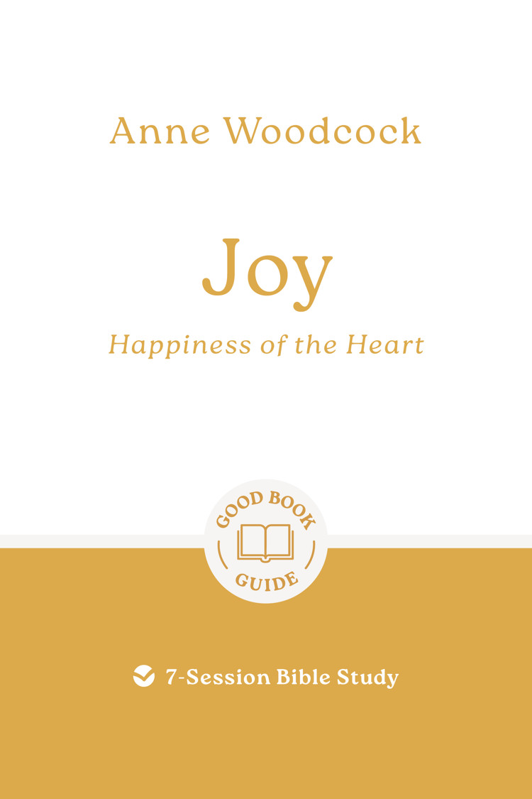 Joy: Happiness of the Heart - Anne Woodcock | The Good Book Company