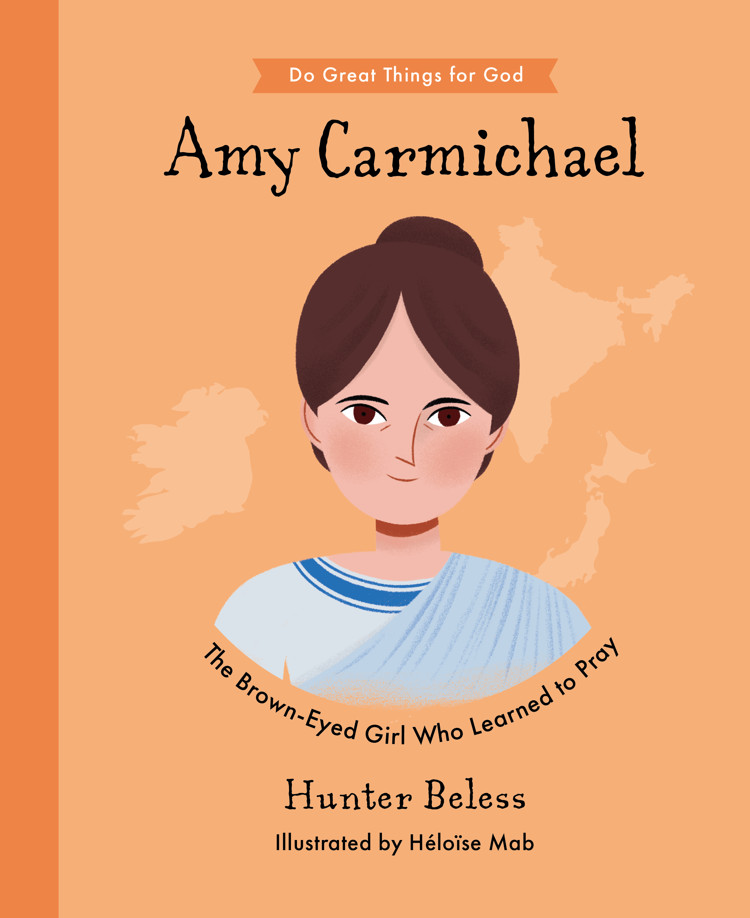 Amy Carmichael - Hunter Beless, Héloïse Mab | The Good Book Company