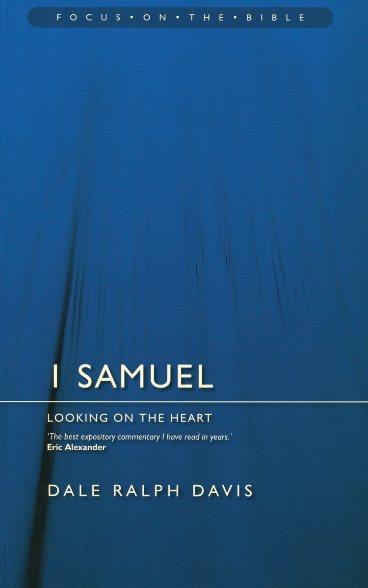 1 Samuel: Looking on the Heart - Dale Ralph Davis | The Good Book Company