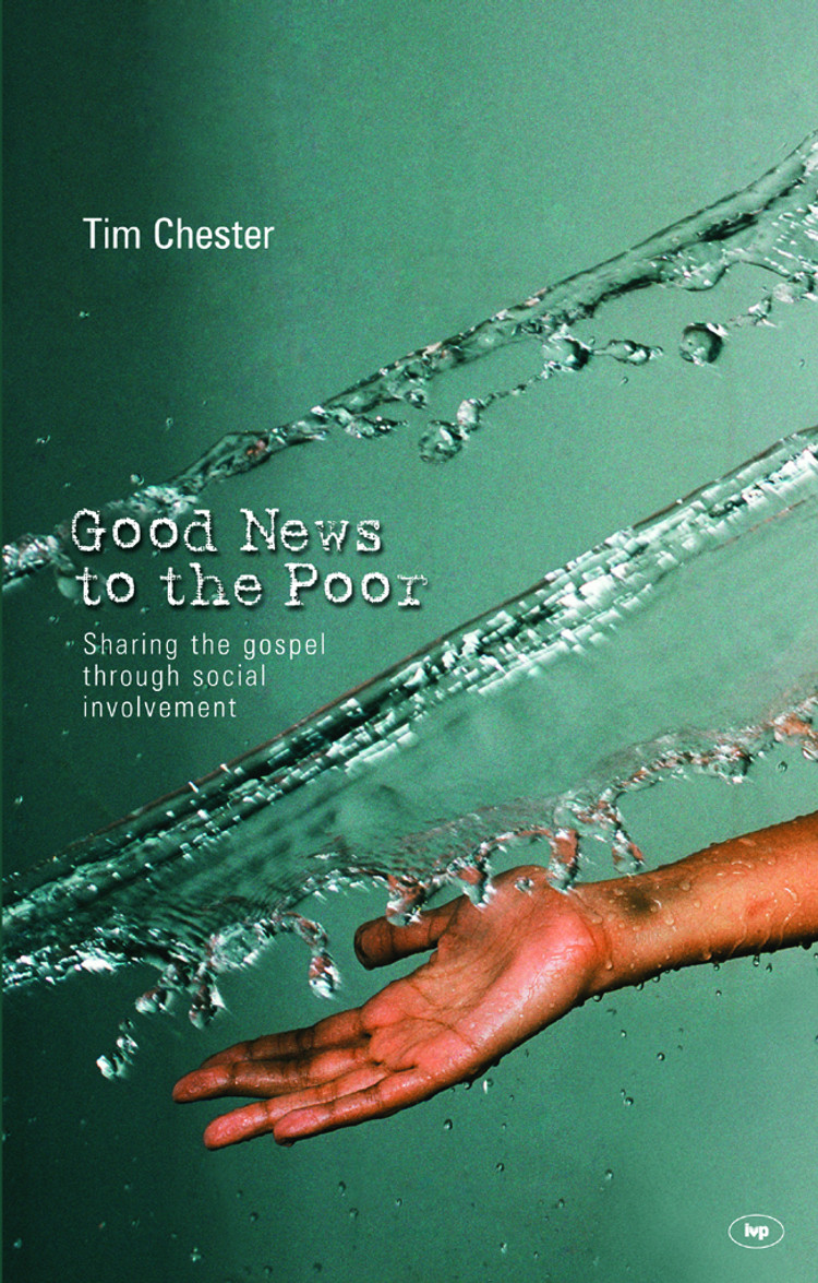 Good News to the Poor - Tim Chester | The Good Book Company