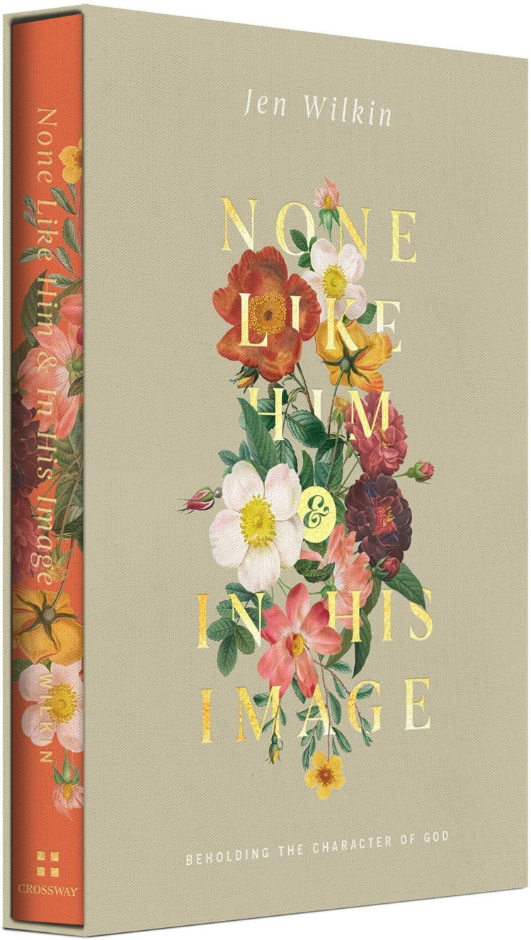 None Like Him and In His Image Gift Edition - Jen Wilkin | The Good ...