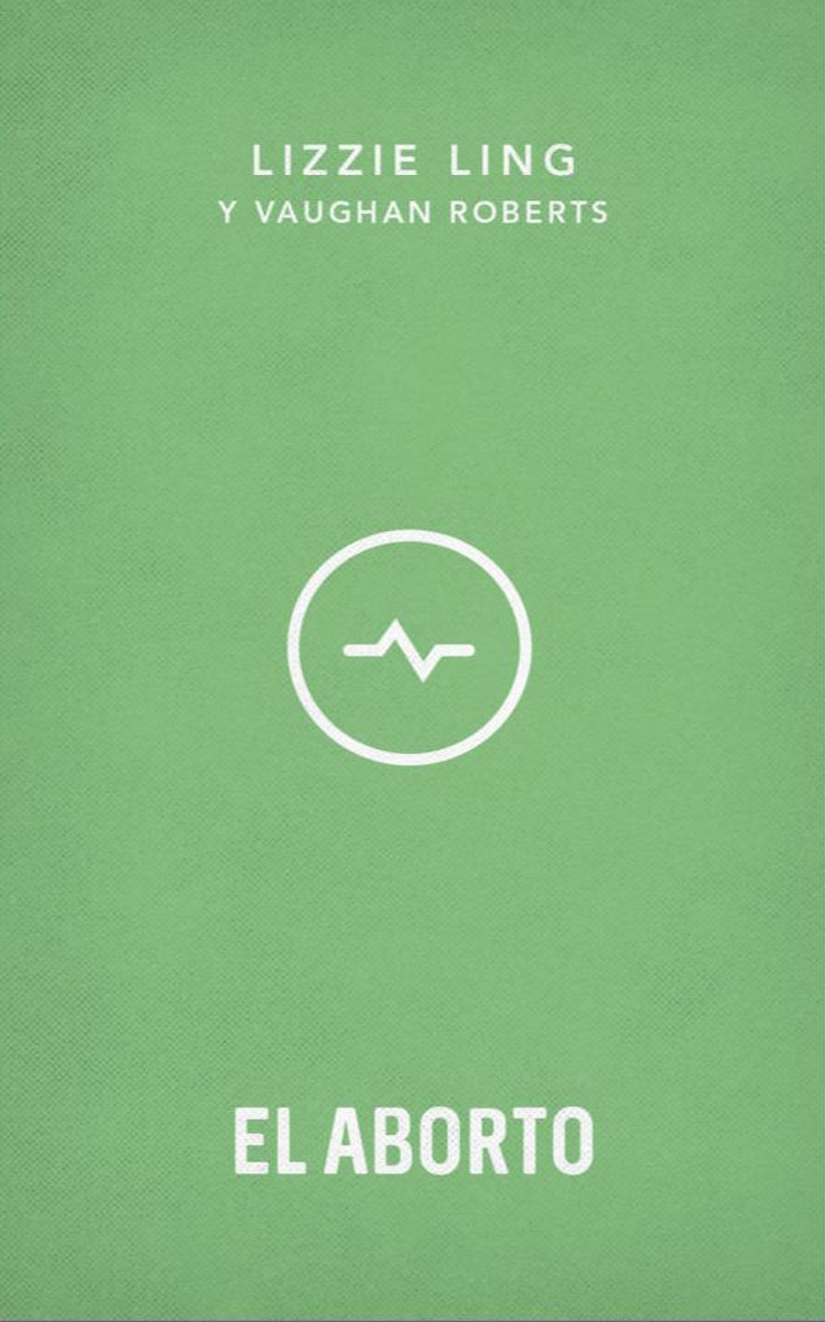 Talking Points: Abortion (Spanish) - Vaughan Roberts, Lizzie Ling | The ...