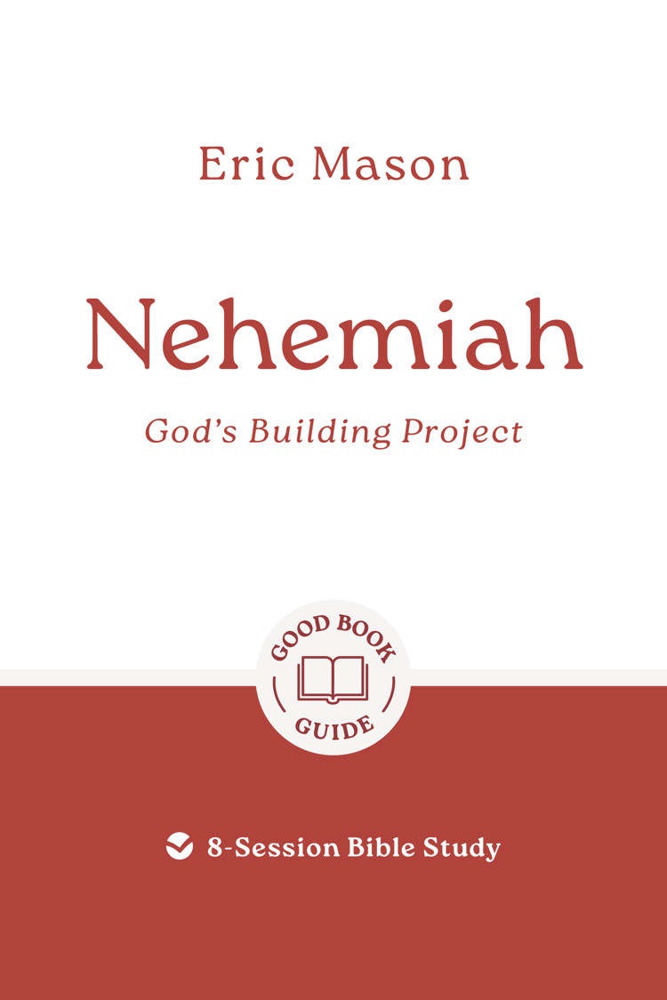 Nehemiah: God's Building Project - Eric Mason | The Good Book Company