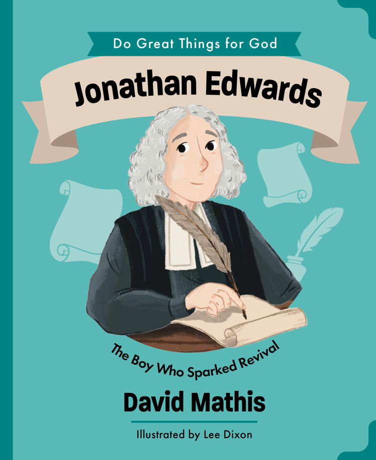 Jonathan Edwards (ebook) - David Mathis, Lee Dixon | The Good Book Company