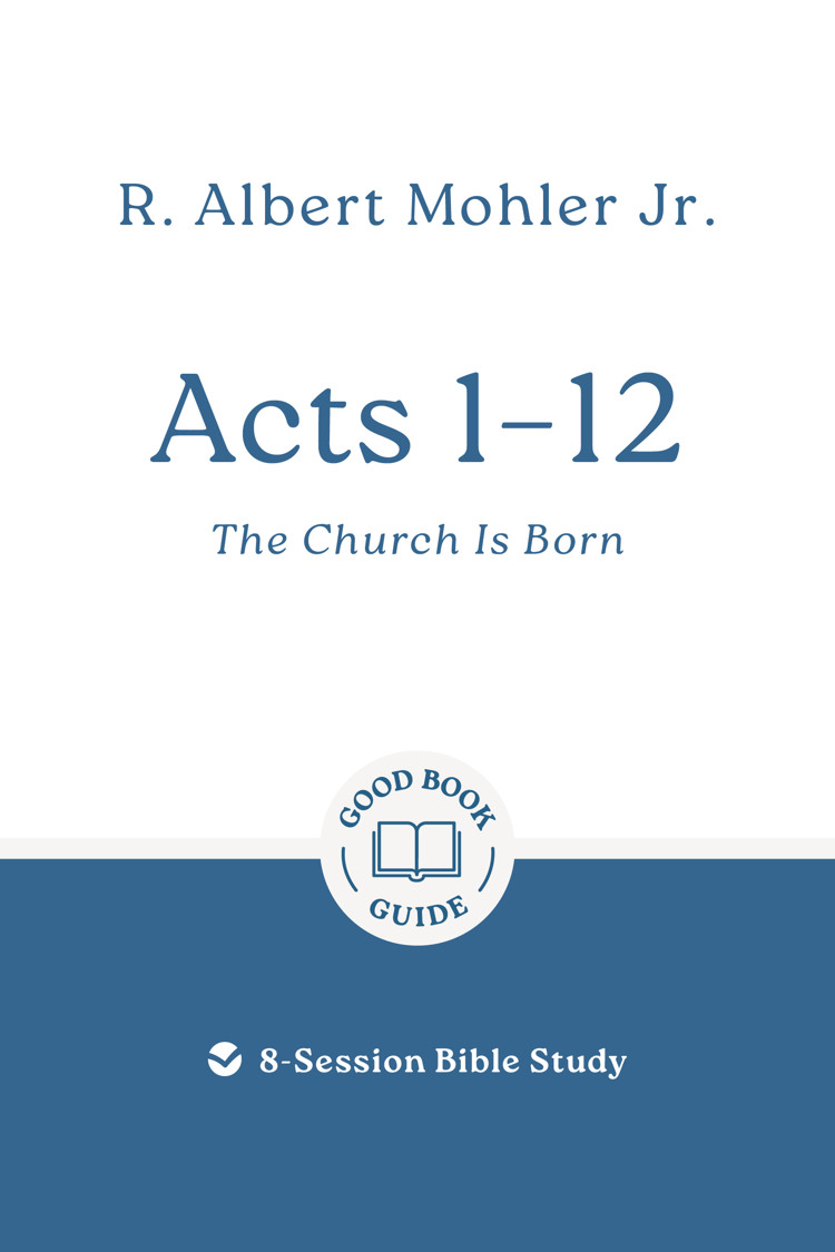 Acts 1-12: The Church is Born (ebook) - R. Albert Mohler Jr | The Good ...