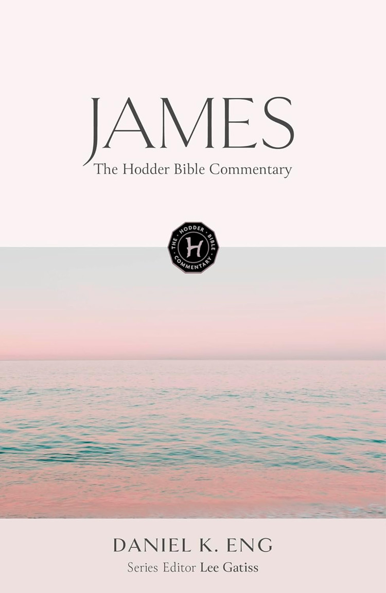 The Hodder Bible Commentary: James - Daniel K. Eng | The Good Book Company