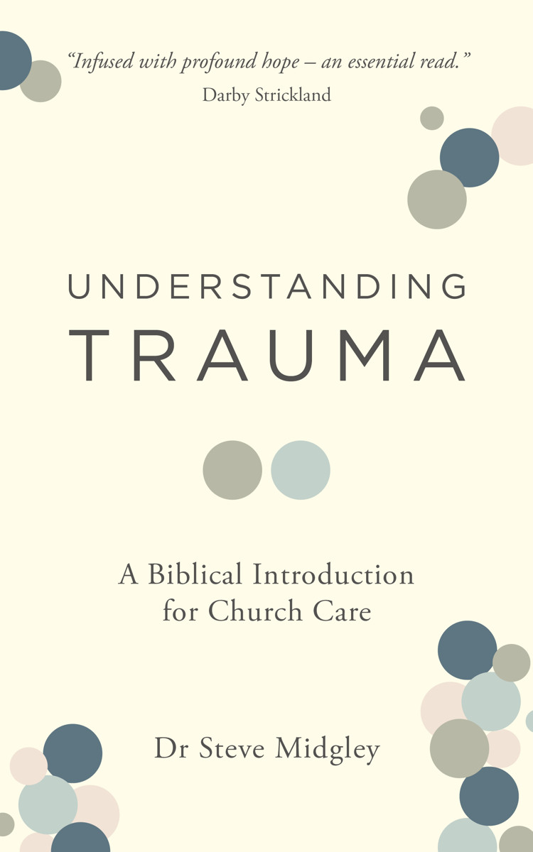 Understanding Trauma - Steve Midgley | The Good Book Company
