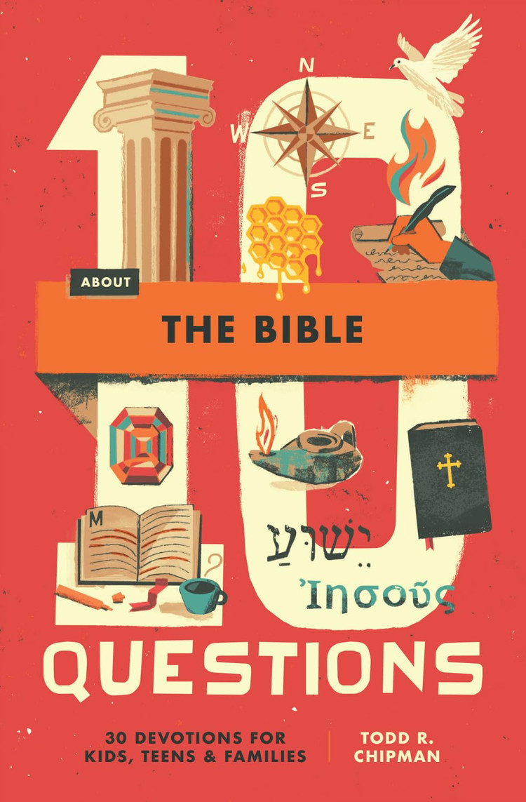 10 Questions About the Bible - Todd R. Chipman | The Good Book Company