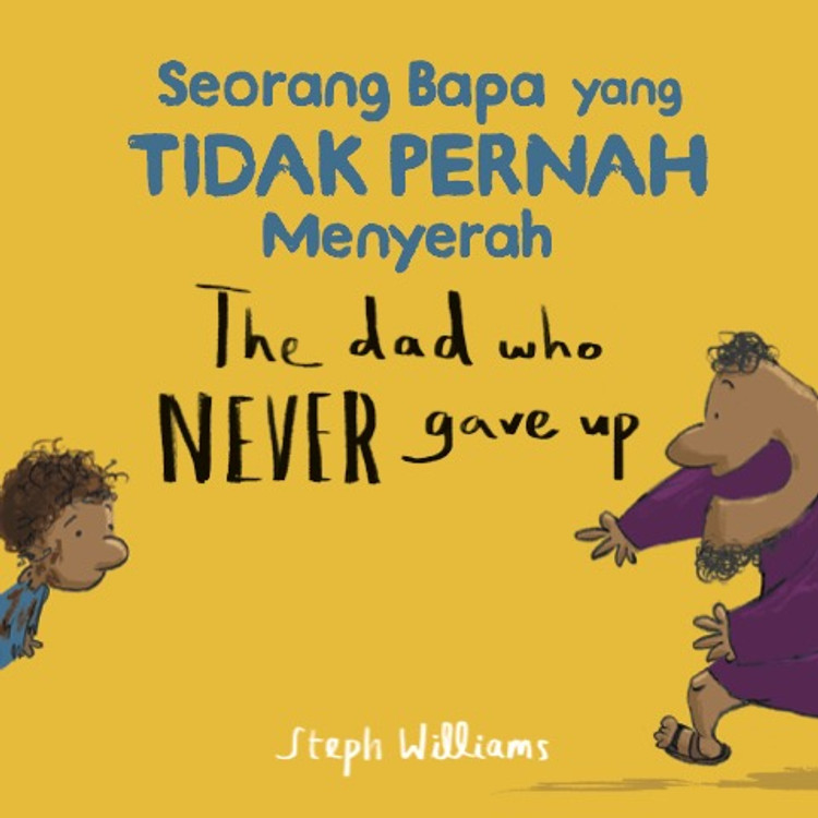 The Dad Who Never Gave Up (Indonesian) - Steph Williams | The Good Book ...